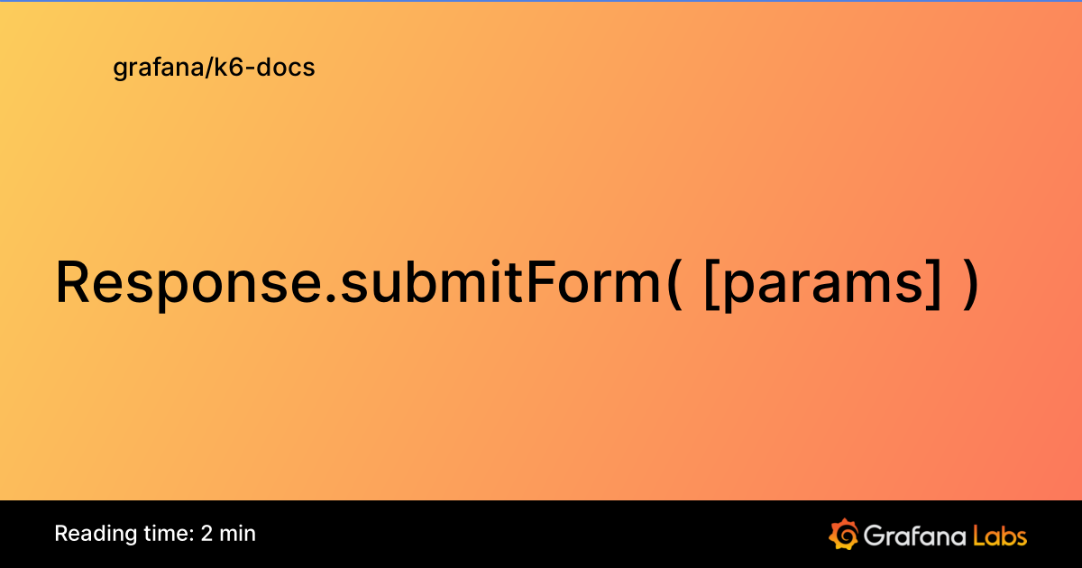 Response.submitForm( [params] ) | Grafana k6 documentation